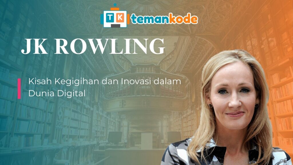 JK Rowling: Kisah Kegigihan dan Inovasi dalam Dunia Digital – Kursus ...